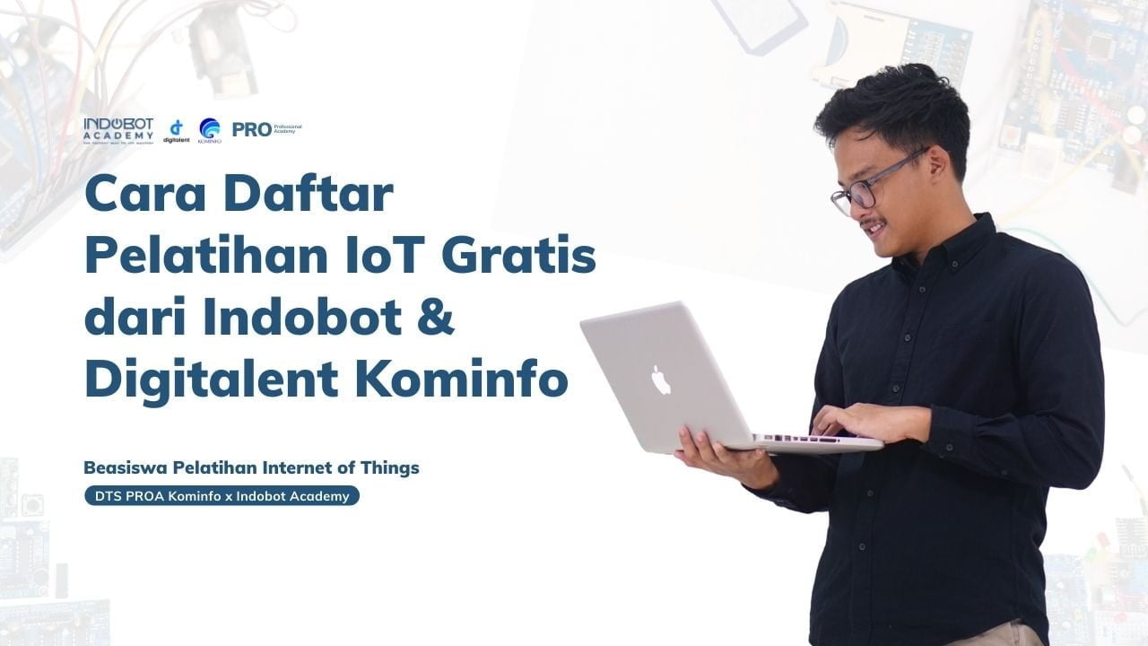 Cara Mendaftar Program Pelatihan Internet of Things Gratis dari Indobot dan DTS Kominfo Batch 2 ...