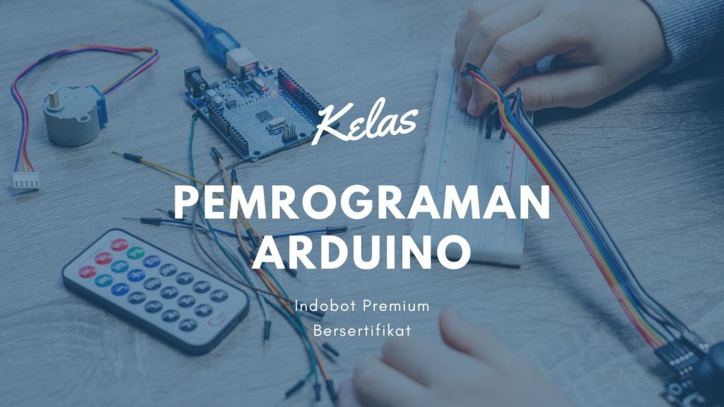 Kelas Menengah Pemrograman Arduino - Indobot Academy