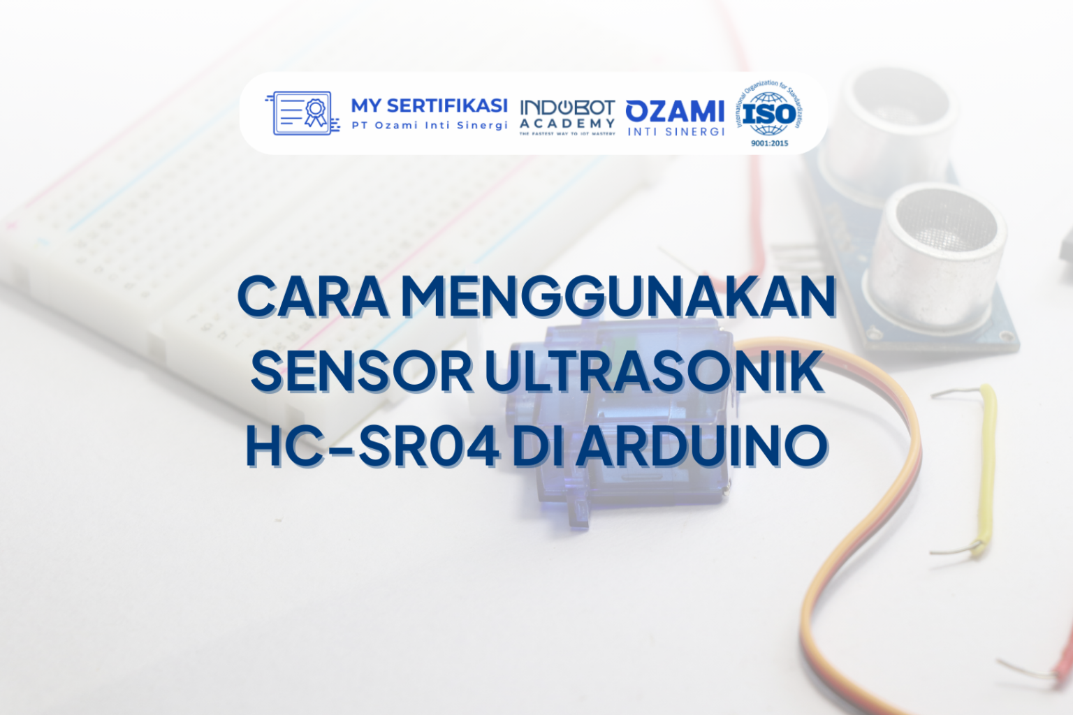 Cara Menggunakan Sensor Ultrasonik HC-SR04 di Arduino