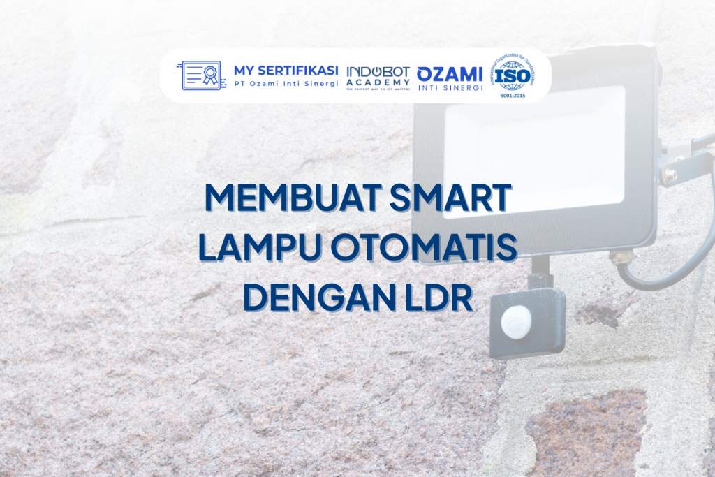 Proyek Arduino Sederhana: Lampu Otomatis dengan Sensor LDR
